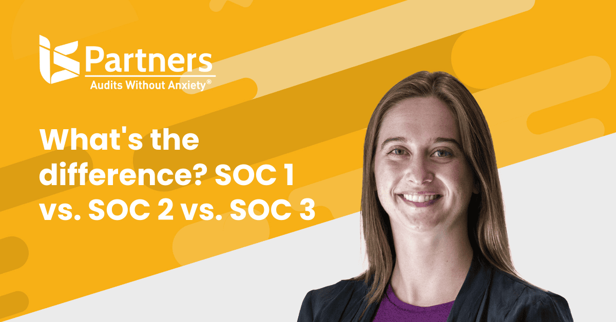 SOC 1 vs SOC 2 vs SOC 3: Compare the Differences & Benefits