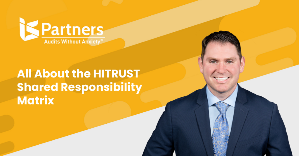 All About the HITRUST Shared Responsibility Matrix